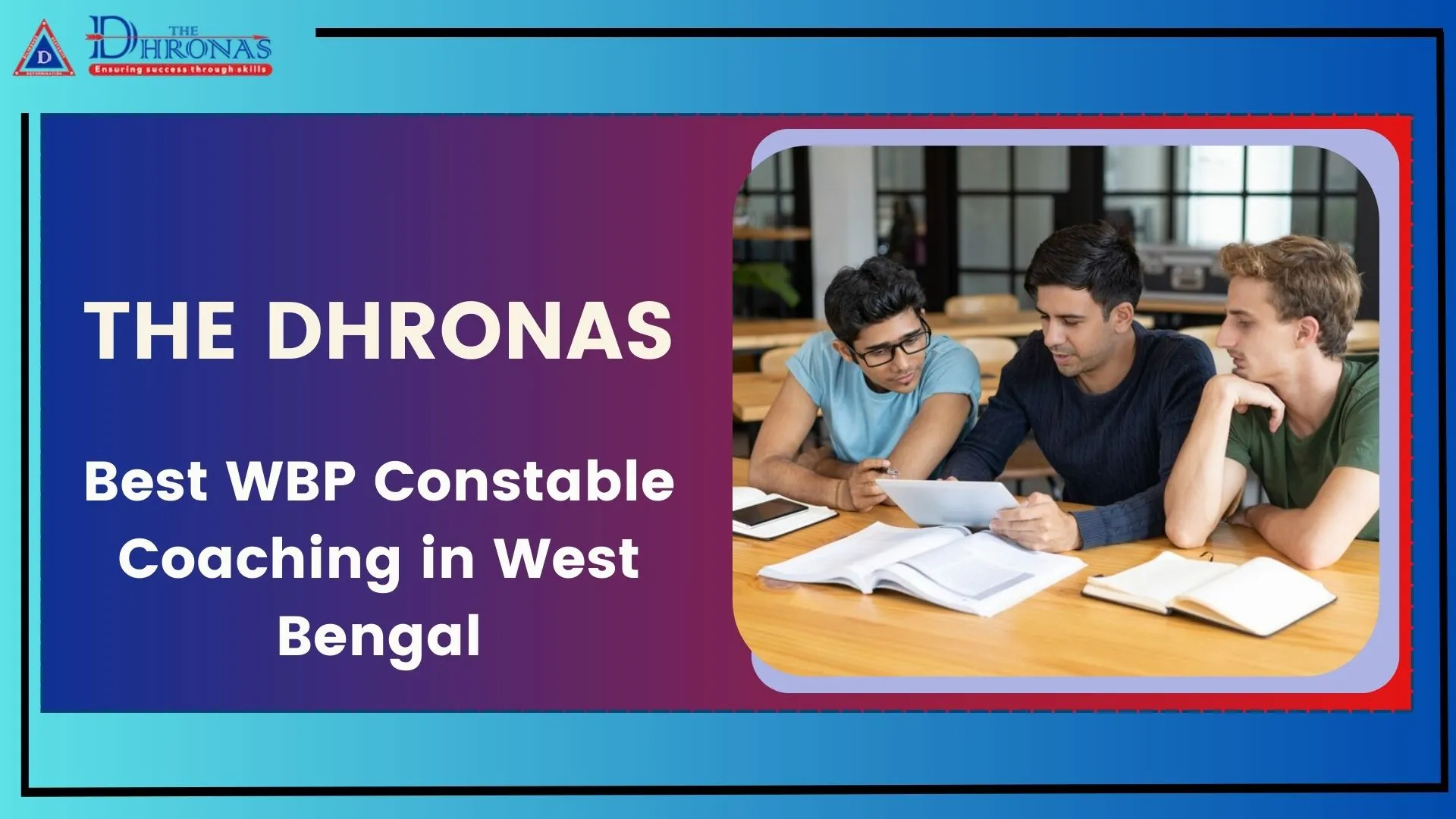 The Dhronas - Best WBP Constable Coaching in West Bengal